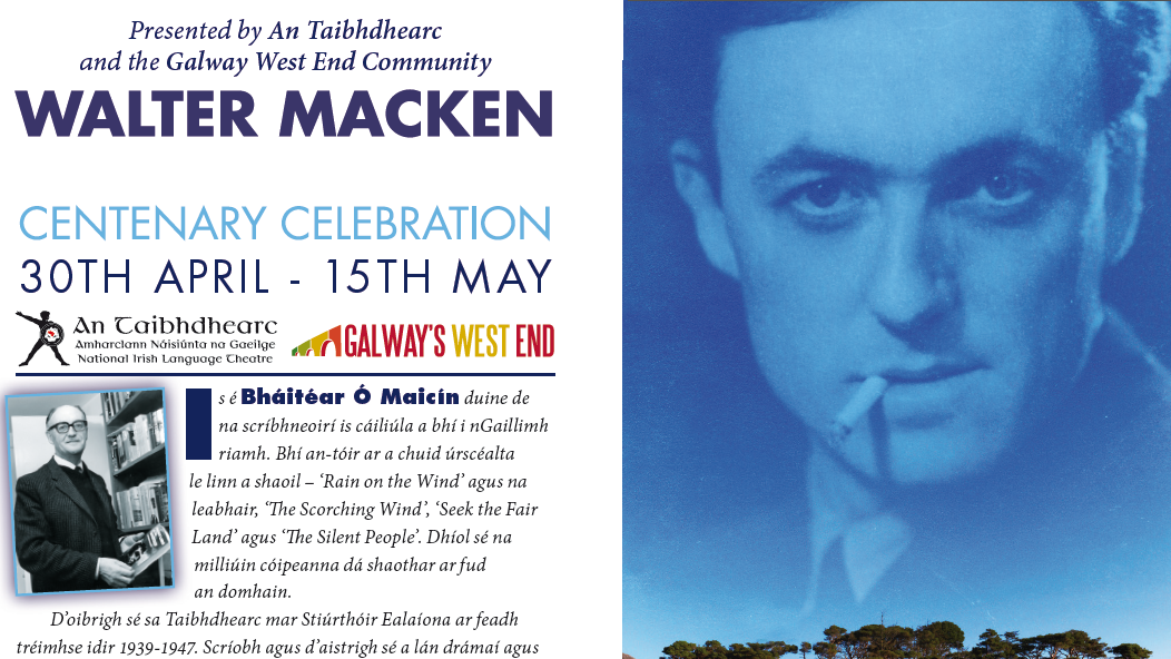 AN TAIBHDHEARC THEATRE: WALTER MACKEN CENTENARY CELEBRATIONS – The Galway Review